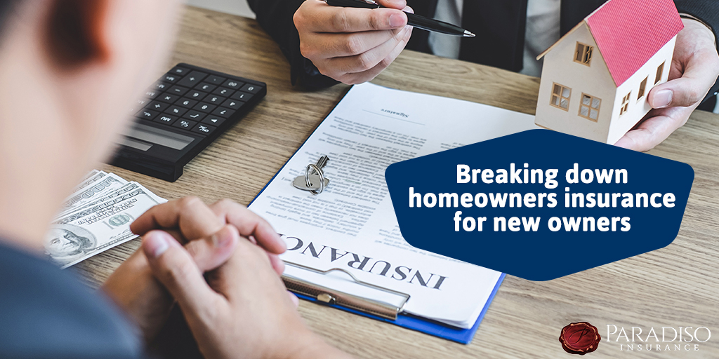 Breaking Down Home Insurance for New Owners | Paradiso Insurance