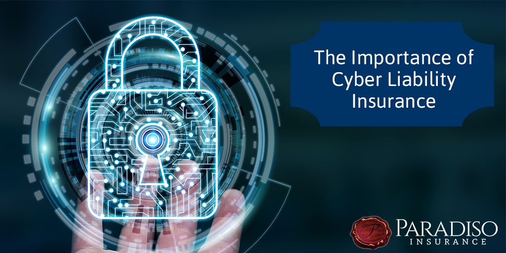 The Importance Of Cyber Liability Insurance Paradiso Insurance