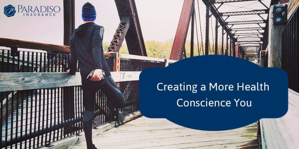 Creating a More Health Conscience You | Paradiso Insurance