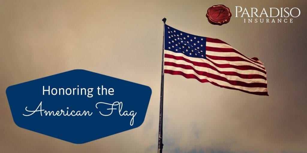 Honoring the American Flag | Paradiso Insurance