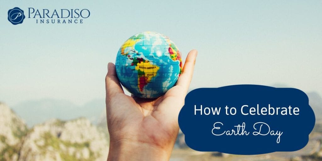 How to Celebrate Earth Day | Paradiso Insurance